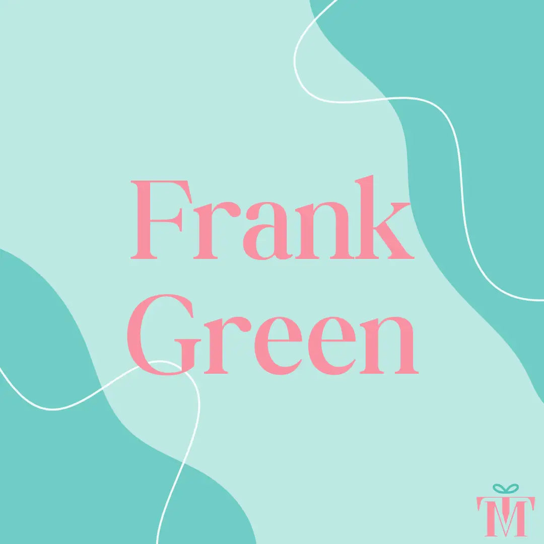 FRANK GREEN – Tazmyrtle Designs